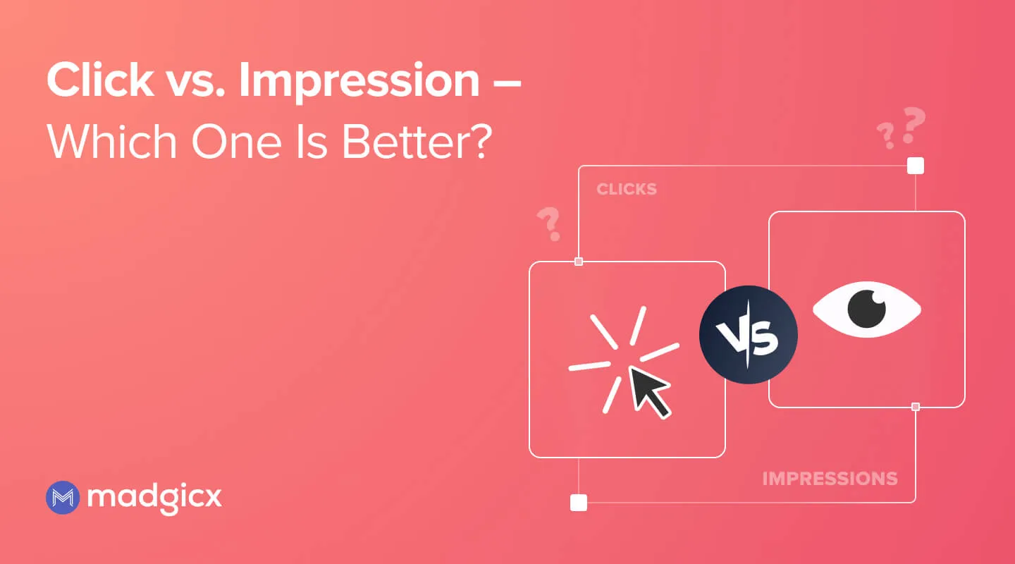 Click vs. Impression - Which One Is Better?